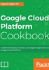 Google Cloud Platform Cookbook-Legorie Rajan PS-微信读书