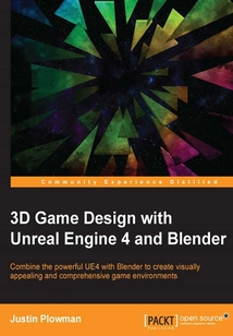 3D Game Design with Unreal Engine 4 and Blender最新章节-3D Game Design with Unreal Engine 4 and ...