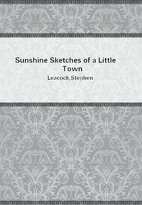 Sunshine Sketches of a Little Town最新章节全文无弹窗在线阅读-QQ阅读男生中文历史网