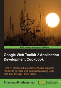 Google Web Toolkit 2 Application Development Cookbook最新章节-Google Web Toolkit 2 Application ...