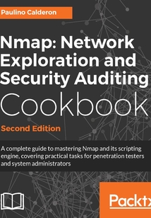 Nmap：Network Exploration and Security Auditing Cookbook（Second Edition）最新章节-Nmap：Network ...