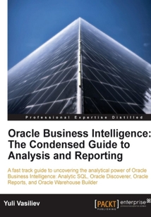 Oracle Business Intelligence : The Condensed Guide to Analysis and ...