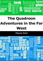 The Quadroon: Adventures in the Far West最新章节-The Quadroon: Adventures ...