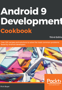 Android 9 Development Cookbook（Third Edition）最新章节全文无弹窗在线阅读-QQ阅读男频武侠网