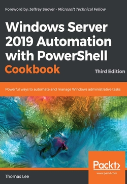 Windows Server 2019 Automation with PowerShell Cookbook-Thomas Lee-微信读书