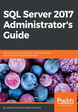 SQL Server 2017 Administrator's Guide - Marek Chmel Vladimír Mužný - 微信读书