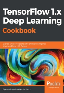 TensorFlow 1.x Deep Learning Cookbook最新章节全文无弹窗在线阅读-QQ阅读中文轻小说网