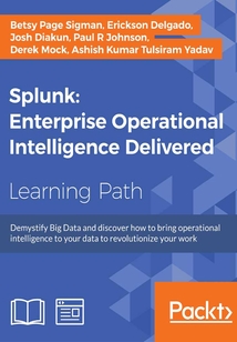 Splunk：Enterprise Operational Intelligence Delivered最新章节-Splunk：Enterprise Operational ...