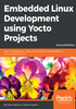 Embedded Linux Development using Yocto Projects（Second Edition）-Otavio Salvador Daiane Angolini-微信读书