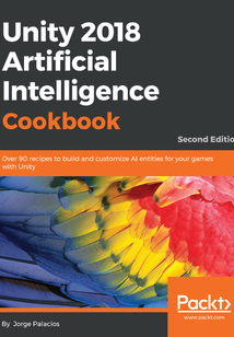 Unity 2018 Artificial Intelligence Cookbook（Second Edition）最新章节-Unity 2018 Artificial ...