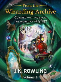 From the Wizarding Archive (Volume 2)-Curated Writing from the World of ...