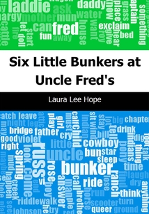 Six Little Bunkers at Uncle Fred's_(Trajectory Classics)小说最新章节全文免费在线阅读 ...
