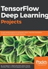TensorFlow Deep Learning Projects-Luca Massaron Alberto Boschetti Alexey Grigorev Abhishek ...