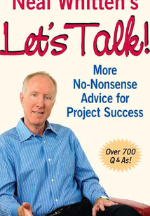 Neal Whitten's Let's Talk! More No-Nonsense Advice for Project Success ...
