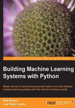 Building Machine Learning Systems with Python - Willi Richert Luis Pedro Coelho - 微信读书
