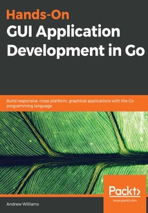Hands-On GUI Application Development in Go最新章节-Hands-On GUI Application Development in Go最新章节无弹窗 ...