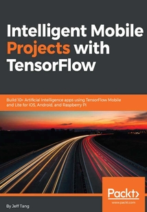 Intelligent Mobile Projects with TensorFlow最新章节全文无弹窗在线阅读-QQ阅读男生武侠网