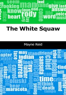 The White Squaw(Trajectory Classics)小说_The White Squaw全文在线阅读下载|无弹窗全文阅读-QQ阅读