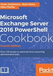 Microsoft Exchange Server 2016 PowerShell Cookbook（Fourth Edition）最新章节全文无弹窗在线阅读-QQ阅读男生中文轻小说网