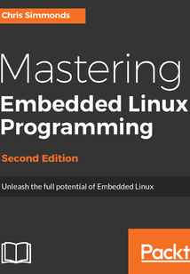 Mastering Embedded Linux Programming（Second Edition）最新章节-Mastering Embedded Linux Programming ...